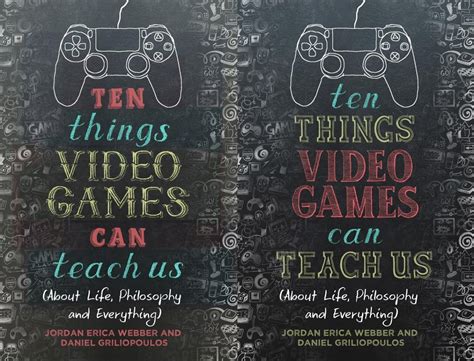 Ten Things Video Games Can Teach Us About Life Philosophy And