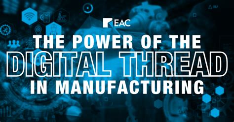 The Power Of The Digital Thread In Manufacturing Eac Product Development Solutions