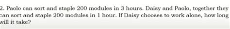 Solved Paolo Can Sort And Staple 200 Modules In 3 Hours Daisy And