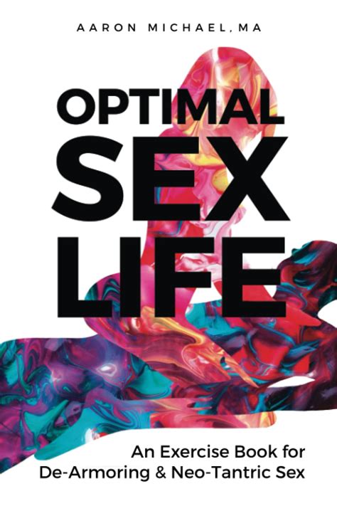 Optimal Sex Life An Exercise Book For De Armoring And Neo Tantric Sex