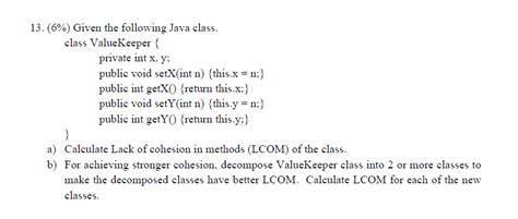 Solved 135 Given The Following Java Class Class