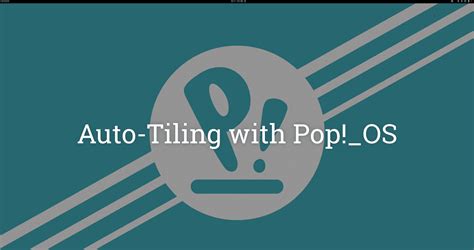How To Use The Auto Tiling Feature In Popos Foss Linux