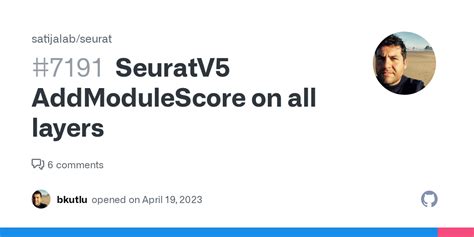 SeuratV5 AddModuleScore On All Layers Issue 7191 Satijalab Seurat