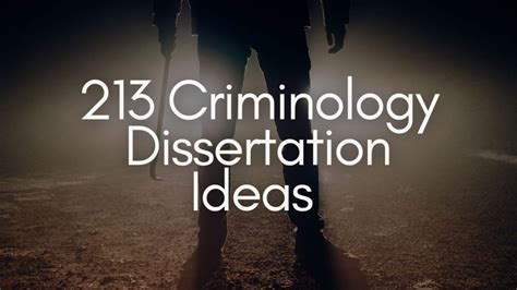 213 Inspiring Criminology Dissertation Ideas In 2023