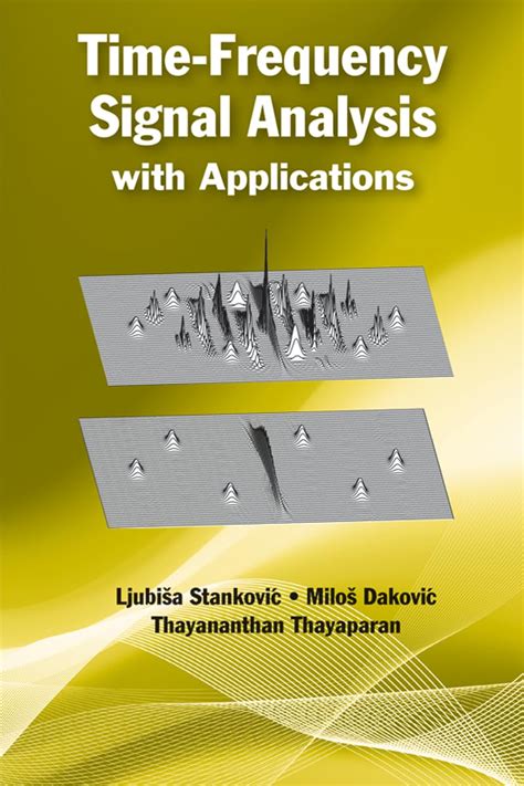 Time Frequency Signal Analysis With Applications Artech House Radar Stankovic Ljubisa
