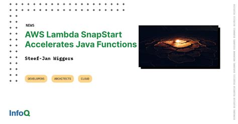 Aws Lambda Snapstart Accelerates Java Functions Infoq