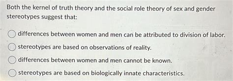 Both Kernel Truth Theory Social Role Theory Sex Gender Stereotypes Suggest That Differences