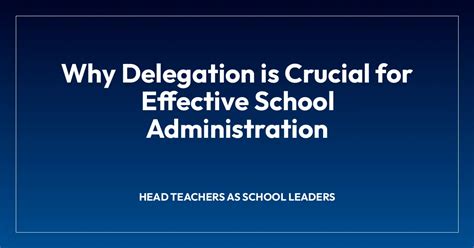 Why Delegation Is Crucial For Effective School Administration