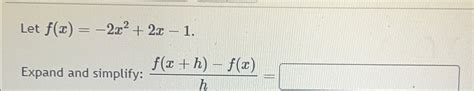 Solved Let F X 2x2 2x 1expand And Simplify F X H F X H