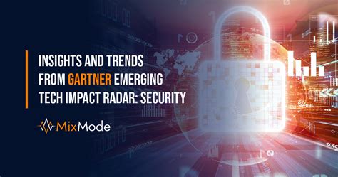 Insights And Trends From Gartner Emerging Tech Impact Radar Security Mixmode
