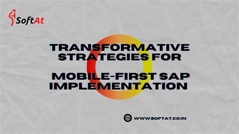 Transformative Strategies For Mobile First Sap Implementation Softat