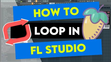 How To Loop A Track In FL Studio Step By Step Guide