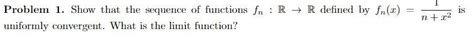 Solved Is Problem 1 Show That The Sequence Of Functions Fn