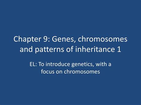 Ppt Chapter 9 Genes Chromosomes And Patterns Of Inheritance 1 Powerpoint Presentation Id