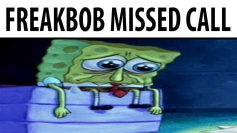 Freakbob Is Calling Youtube