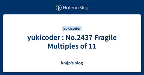 yukicoder no 2437 fragile multiples of 11 kmjp s blog