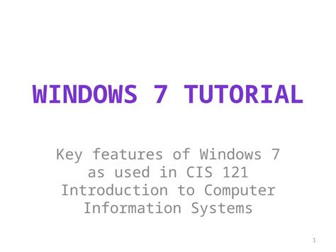 Pptx Key Features Of Windows 7 As Used In Cis 121 Introduction To