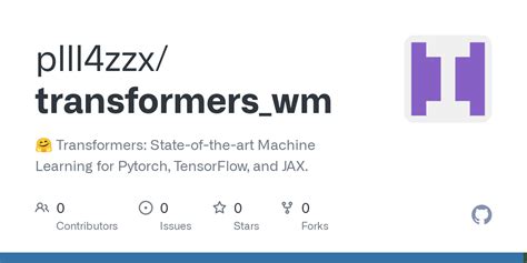 Github Plll4zzxtransformerswm 🤗 Transformers State Of The Art Machine Learning For Pytorch