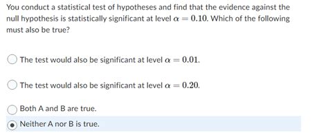 Solved You Conduct A Statistical Test Of Hypotheses And Find Chegg