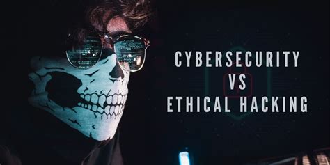 Cybersecurity Vs Ethical Hacking How Do They Differ