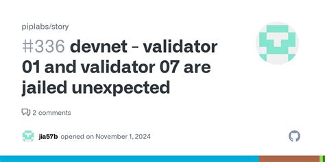 Devnet Validator 01 And Validator 07 Are Jailed Unexpected · Issue 336 · Piplabsstory · Github