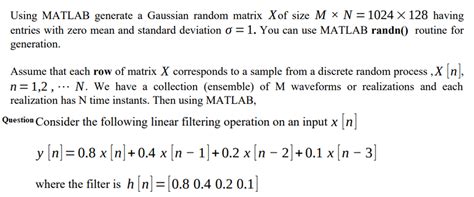 Solved Using MATLAB Generate A Gaussian Random Matrix Xof Chegg Com