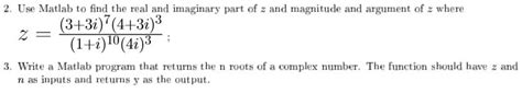 Solved 2 Use Matlab To Find The Real And Imaginary Part Of