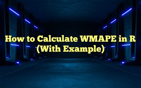 How To Calculate Wmape In R With Example