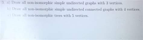 solved 3 a draw all non isomorphic simple undirected