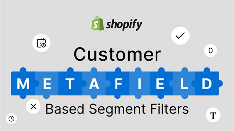shopify customer metafield based segment filter