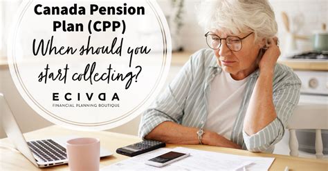 Canada Pension Plan Cpp When Should You Start Collecting Ecivda