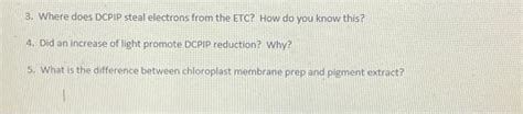 Solved 3 Where Does Dcpip Steal Electrons From The Etc How