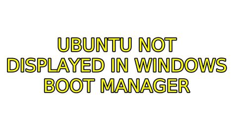 Ubuntu Ubuntu Not Displayed In Windows Boot Manager YouTube