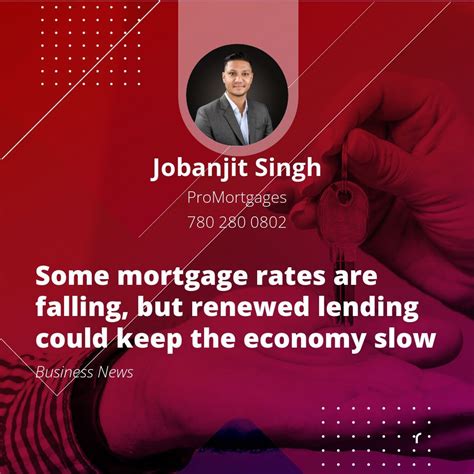 Jobanjit Singh On Linkedin Some Mortgage Rates Are Falling But Renewed Lending Could Keep The