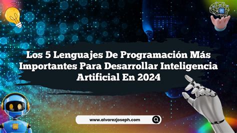 Los 5 Lenguajes De Programación Más Importantes Para Desarrollar Inteligencia Artificial En 2024