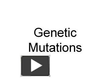 Ppt Genetic Mutations Powerpoint Presentation Free To View Id Fbd Mmuym