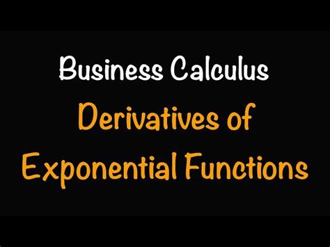 Free Video Business Calculus Derivatives Of Exponential Functions