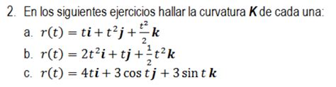 Solved In The Following Exercises Find The Curvature K Of