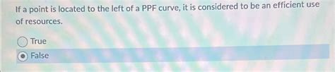 Solved If A Point Is Located To The Left Of A Ppf Curve It
