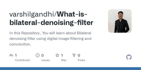 Github Varshilgandhiwhat Is Bilateral Denoising Filter In This Repository You Will Learn
