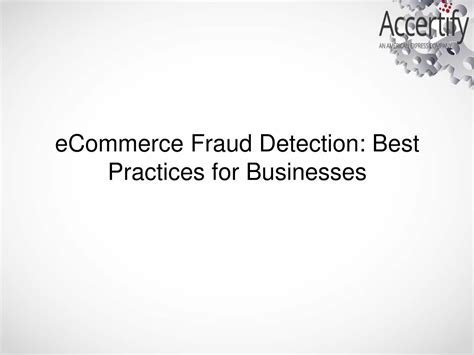 PPT ECommerce Fraud Detection Best Practices For Businesses PowerPoint Presentation ID 11366606