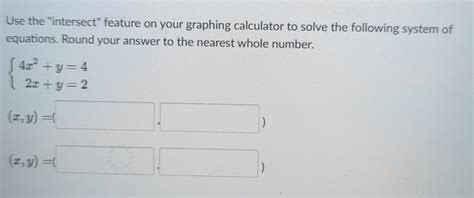 solved use the intersect feature on your graphing