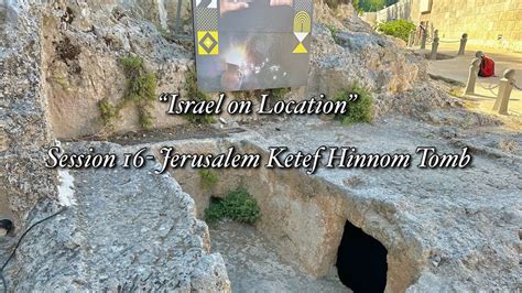 “israel On Location” Session 16 Jerusalem Ketef Hinnom Tomb Youtube