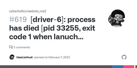 Driver 6 Process Has Died Pid 33255 Exit Code 1 When Lanuch Webotsros2turtlebot · Issue