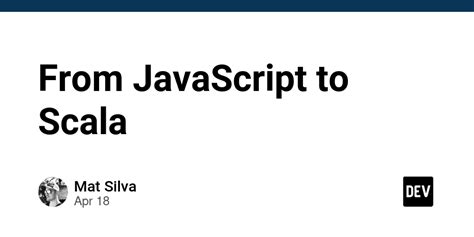 From Javascript To Scala Dev Community
