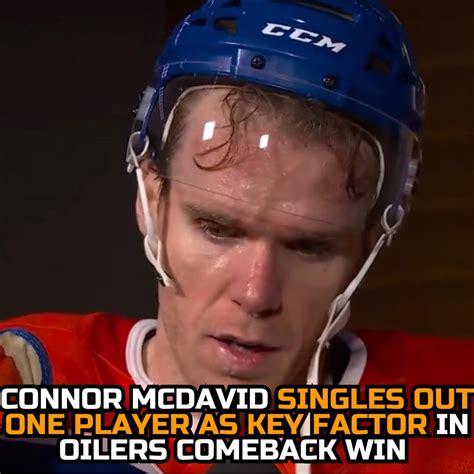 Center Mcdavid Had High Praise For One Player In The Comeback Win