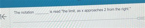 Solved The Notation S Read The Limit ﻿as X Approaches 2