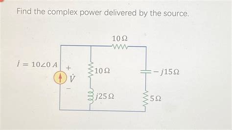 Find The Complex Power Delivered By The Source Chegg