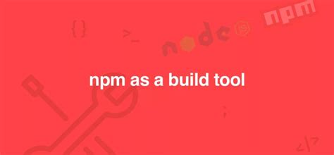 Using Npm As A Build Tool