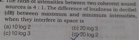 Answered Le Ratio Of Intensities Between Two Coherent Sound Sources Kunduz